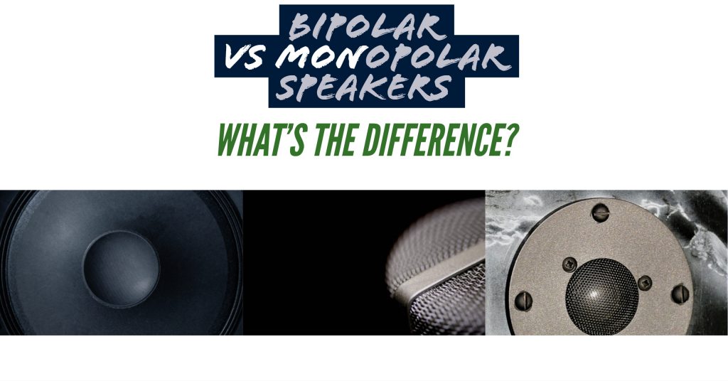 Bipolar Vs Monopolar Speakers: What's the Difference? and Specifications