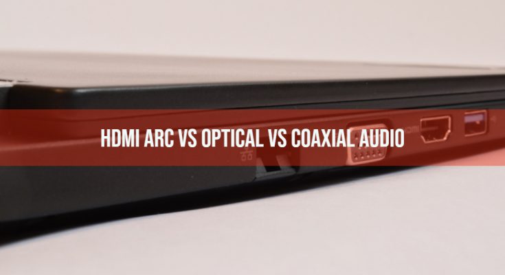 HDMI ARC vs Optical vs Coaxial Audio - What's the Difference?
