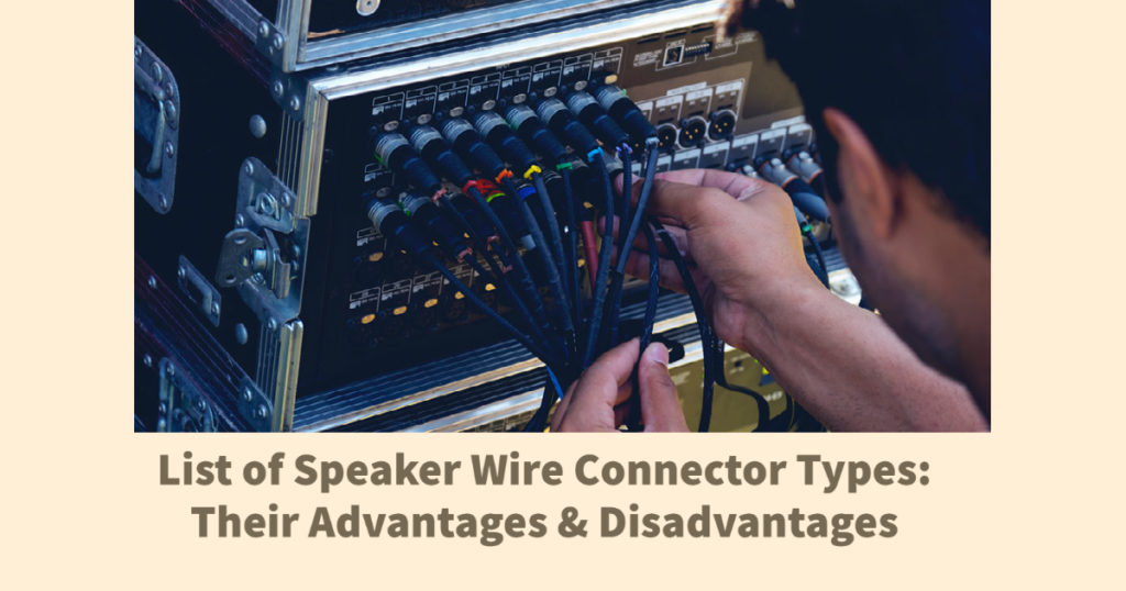 List of Speaker Wire Connector Types: Their Advantages & Disadvantages